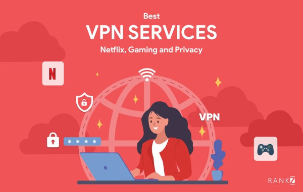 Best VPN Services : Top VPN for Netflix, Gaming and Privacy RankZ Blog