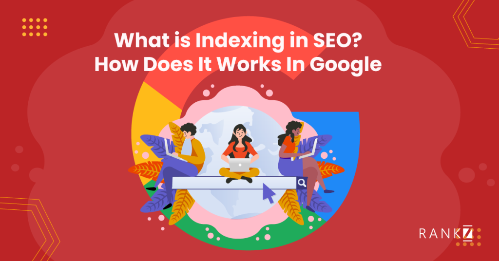 What is Indexing in SEO? How Does It Works In Google - RankZ RankZ Blog