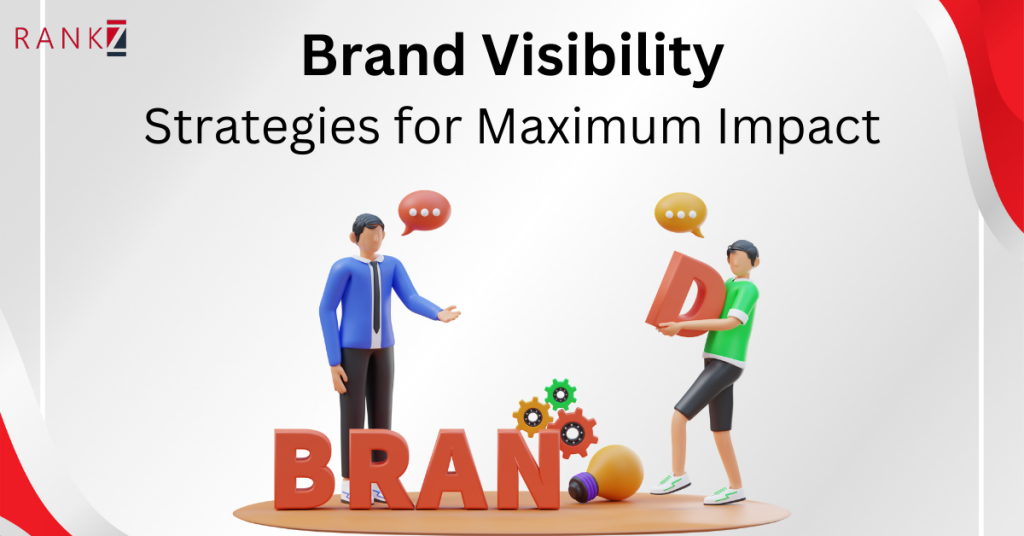 Brand Visibility : Strategies for Maximum Impact - Rankz