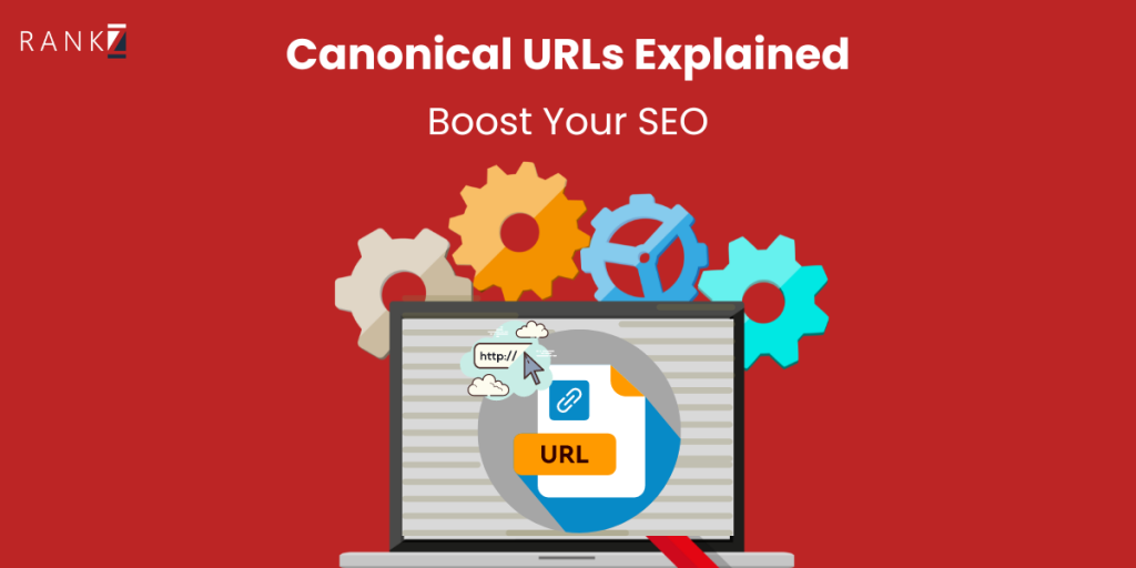 Canonical URLs Explained: Boost Your SEO - Rankz RankZ Blog