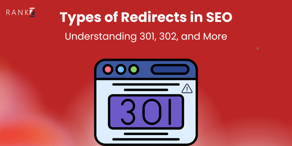Types of Redirects in SEO: A Guide to 301, 302, and More - Rankz RankZ Blog