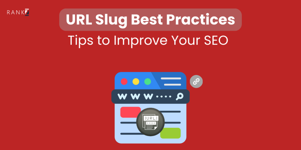 URL Slug Best Practices: Tips to Improve Your SEO - Rankz