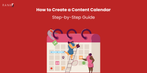How to Create a Content Calendar: Step-by-Step Guide - Rankz RankZ Blog