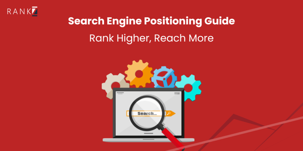 Search Engine Positioning: Rank Higher, Reach More - Rankz RankZ Blog