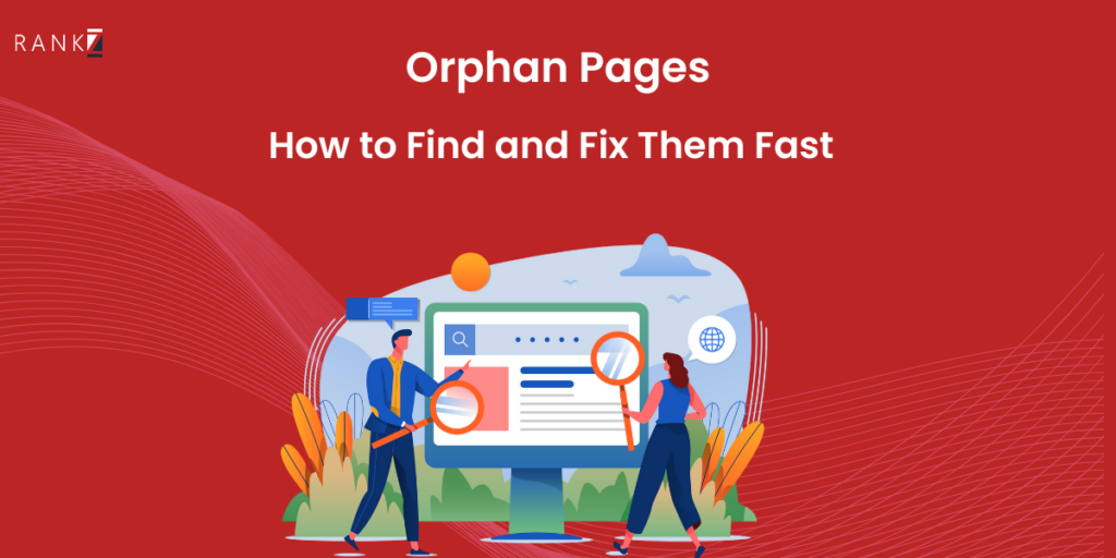 Orphan Pages: How to Find and Fix Them Fast - Rankz